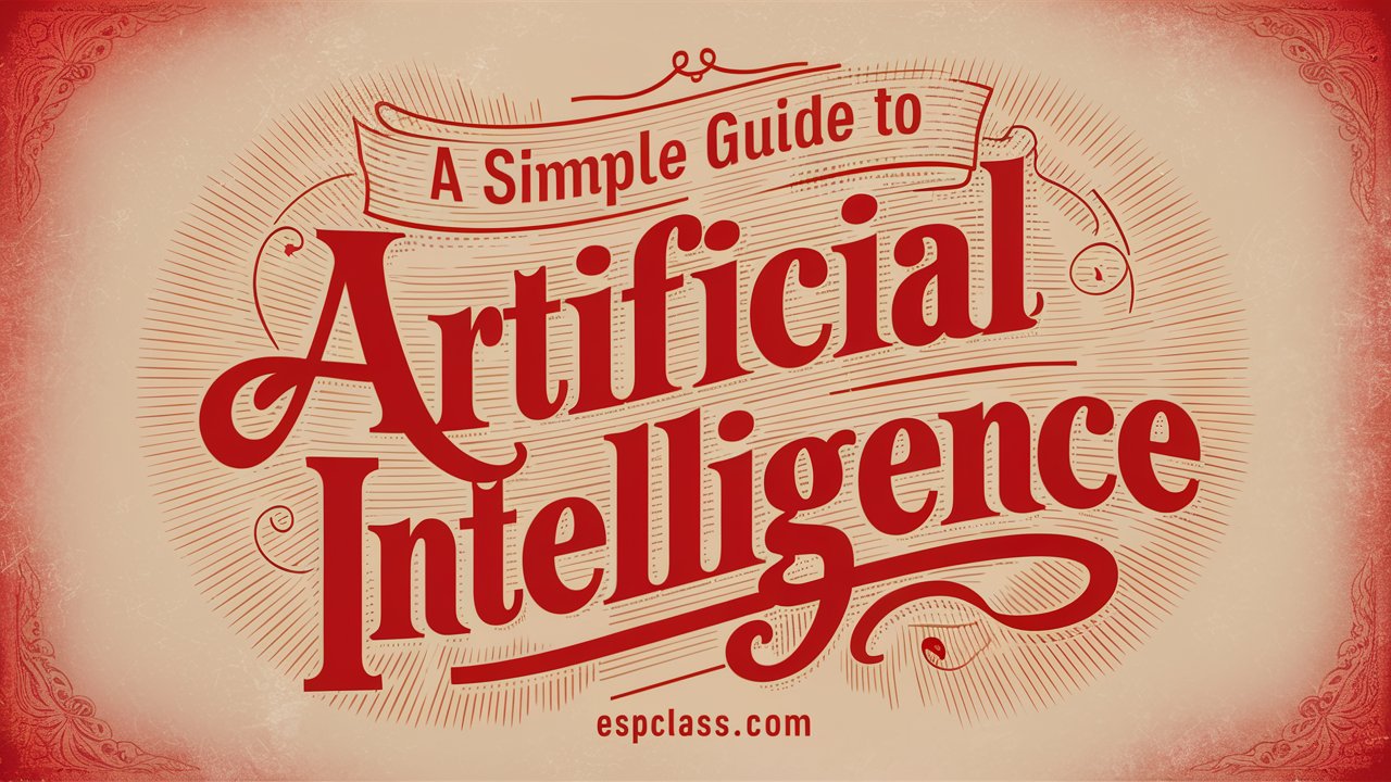 A Simple Guide to Artificial Intelligence - ESP